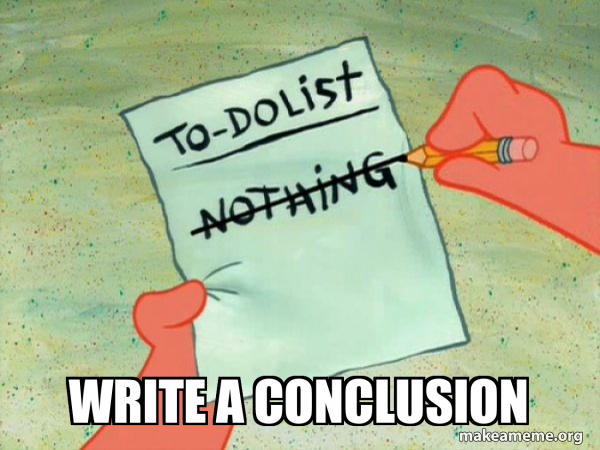 write a conclusion - TO-DO List Meme Generator