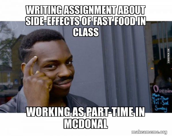 Writing assignment about side-effects of fast food in class Working as ...
