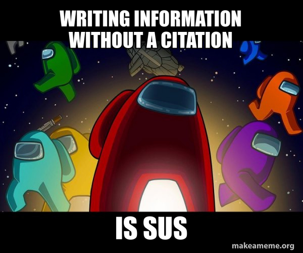 Writing information without a citation is sus - Among Us Meme Generator