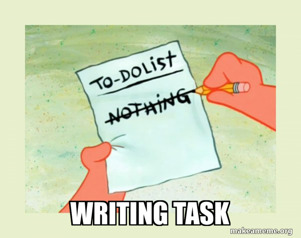 Writing task - To Do List - Nothing Meme Generator