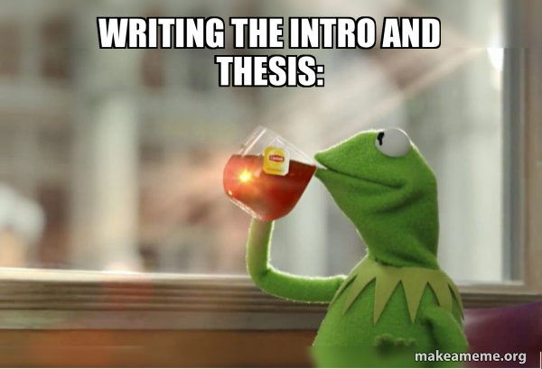 Writing the intro and thesis: - Kermit Drinking Tea Meme Generator