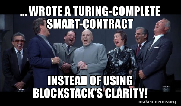 wrote a turing-complete smart-contract instead of using Blockstack's ...