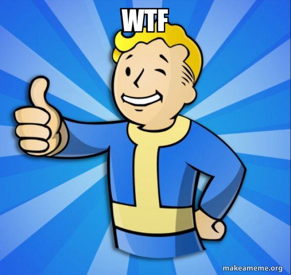 wtf - Vault Boy Fallout 4 game Meme Generator