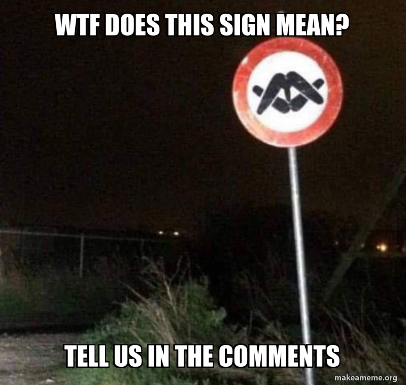 WTF DOES THIS SIGN MEAN? TELL US IN THE COMMENTS - cRAZY sCISSORISING ...