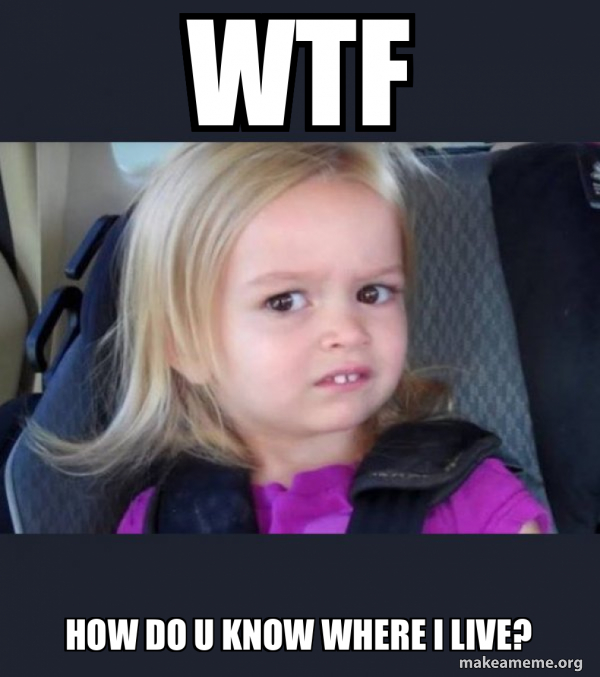 WTF how do u know where i live? - Side-Eyes Chloe Meme Generator