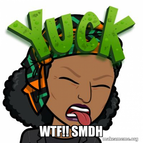 WTF!! SMDH Meme Generator