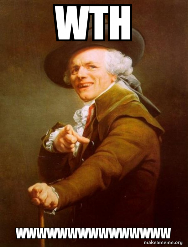 wth wwwwwwwwwwwwwww - Joseph Ducreux Meme Generator