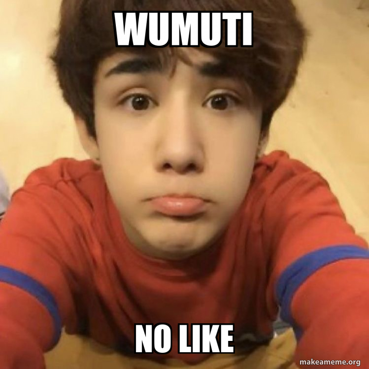 wumuti no like Meme Generator