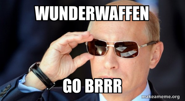 wunderwaffen go brrr - Vladamir Putin | Make a Meme