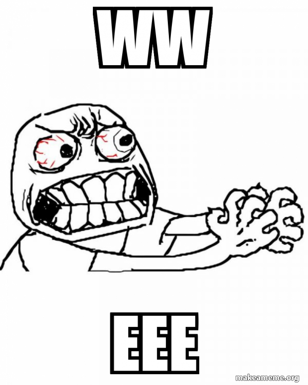 ww eee - Angry Meme Generator