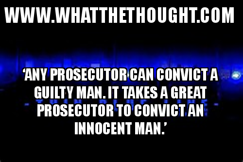 www.whatthethought.com â€˜Any prosecutor can convict a guilty man. It ...