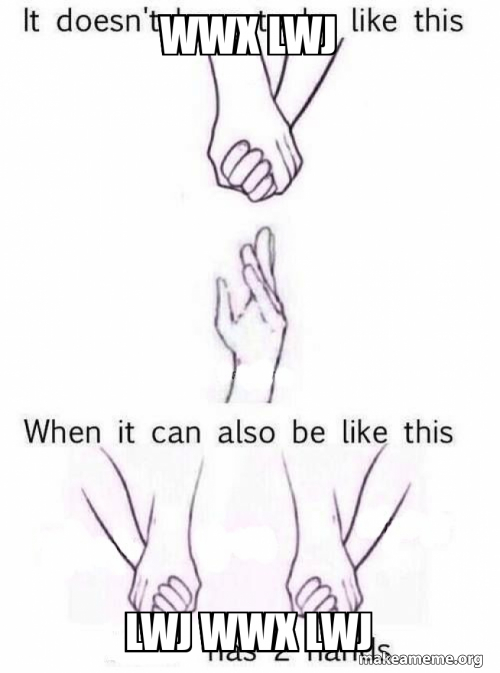 Wwx lwj Lwj wwx lwJ Meme Generator