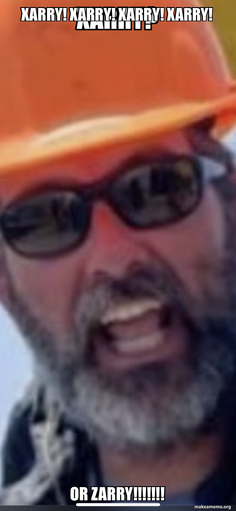 XARRY! XARRY! Xarry! Xarry! Or zarry!!!!!!! Meme Generator