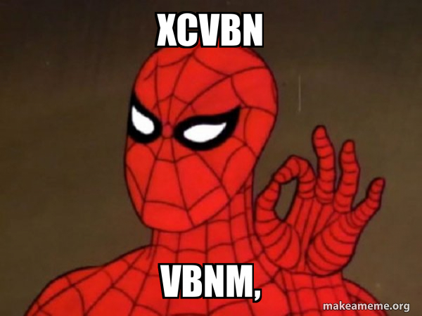 xcvbn vbnm, - Spiderman - Care factor Zero Meme Generator