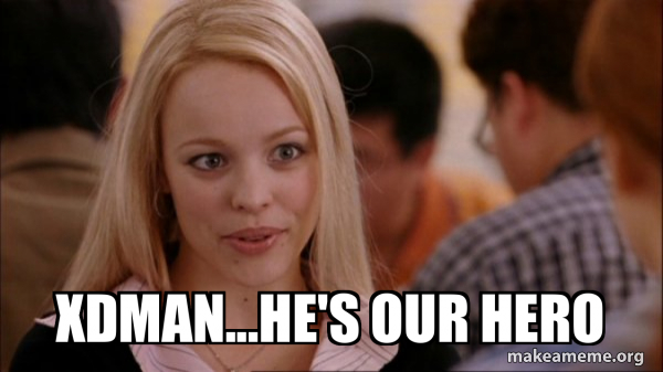 xdman...he's our hero - Mean Girls Meme Meme Generator