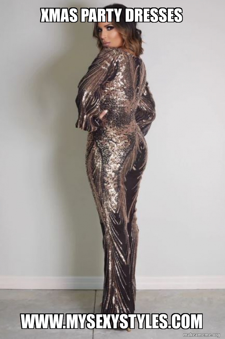 Xmas Party Dresses www.mysexystyles.com Meme Generator