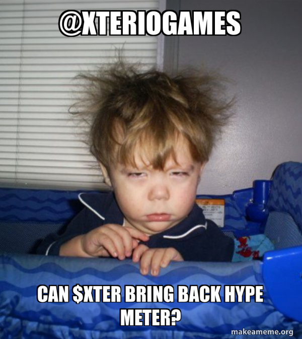@XTERIOGAMES Can $XTER BRING BACK HYPE METER? - Monday Mornings Meme ...