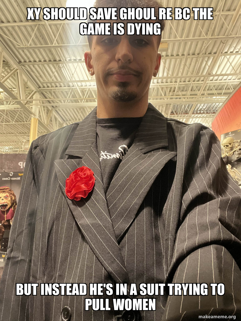 xy should save ghoul re bc the game is dying but instead he's in a suit ...