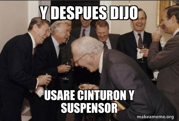 y despues dijo usare cInturon y suspenSor - Laughing Men in Suits | And ...