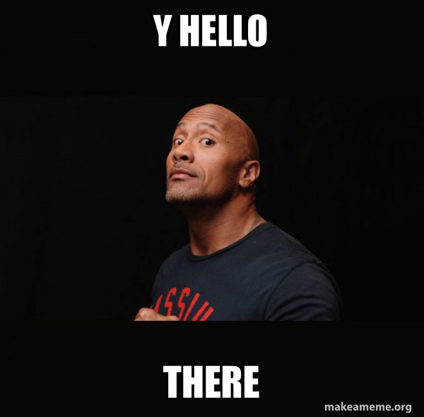 y hello there - Dwayne Johnson (The Rock) Meme Generator