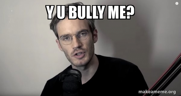 Y U Bully Me