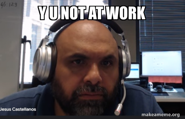 Y u not at work Meme Generator