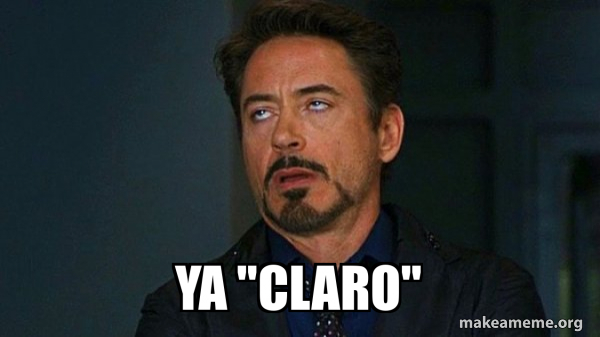 Ya "Claro" - Tony Stark Eye Roll Meme Generator