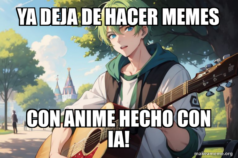Ya deja de hacer memes Con anime hecho con IA! Meme Generator