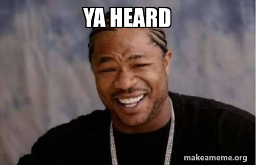 ya heard Meme Generator