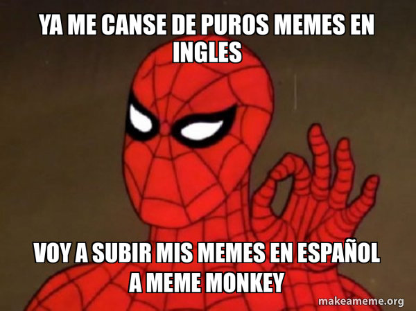 Ya me canse de puros memes en ingles Voy a subir mis memes en español a ...