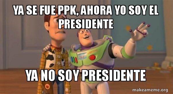 YA SE FUE PPK, AHORA YO SOY EL PRESIDENTE YA NO SOY PRESIDENTE - Buzz ...