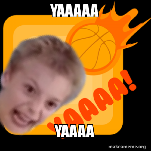 yaaaaa yaaaa - yaaaaaa Meme Generator