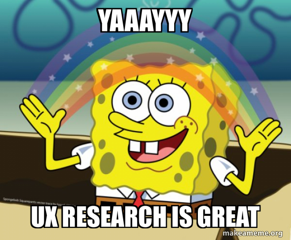 YAAAYYY UX Research IS GREAT - Rainbow SpongeBob Meme Generator