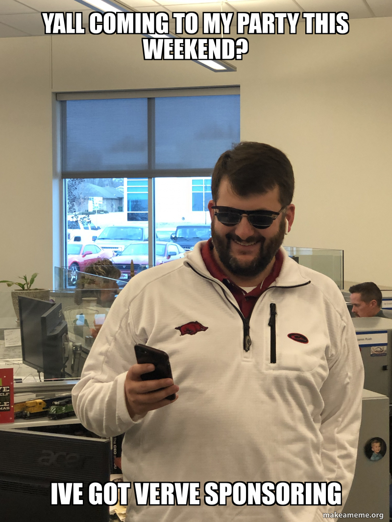 yall coming to my party this WEEKEND? Ive got verve sponsoring Meme ...