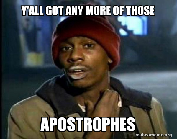 Y'ALL GOT ANY MORE OF THOSE APOSTROPHES - Dave Chappelle Junkie Y'all ...