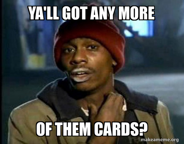 ya'll got any more of them cards? - Dave Chappelle Junkie Y'all Got ...