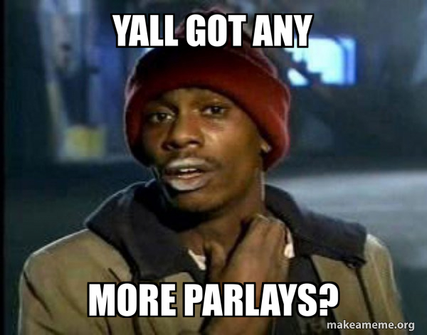 Yall got any More parlays? - Dave Chappelle Junkie Y'all Got Anymore of ...