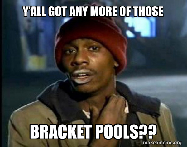Y’all got any more of those Bracket pools?? - Dave Chappelle Junkie Y ...
