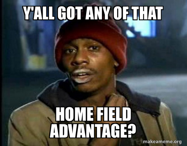 Y'all got any of that Home field advantage? - Dave Chappelle Junkie Y'all Got Anymore of Meme ...