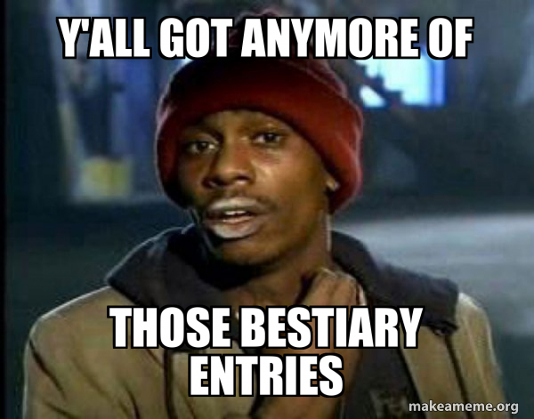 Y'all got anymore of those bestiary entries - Dave Chappelle Junkie Y ...