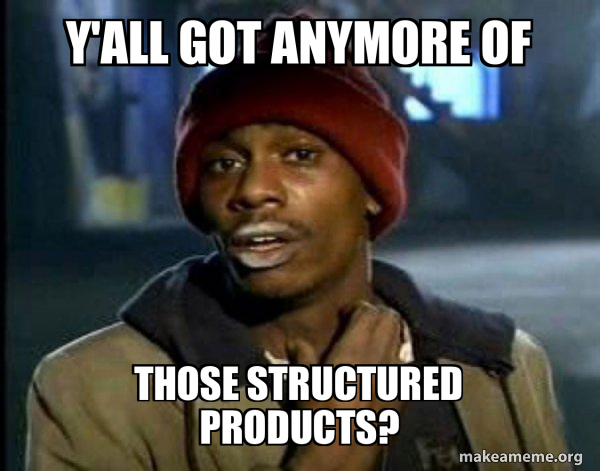 y'all got anymore of those structured products? - Dave Chappelle Junkie ...