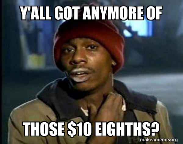 Y'all Got Anymore of Those $10 Eighths? - Dave Chappelle Junkie Y'all ...