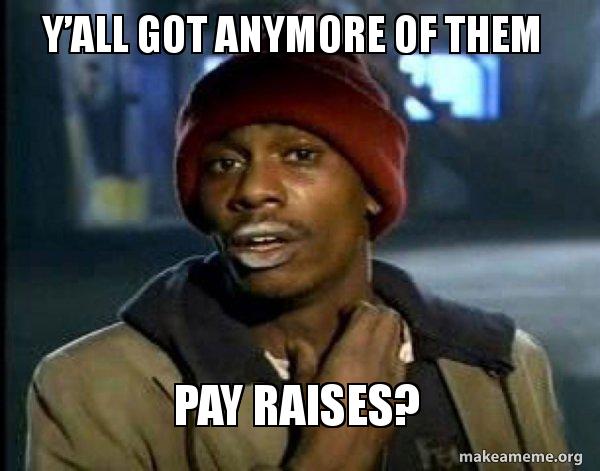 Yâ€™all got anymore of them Pay raises? - Dave Chappelle Junkie Y'all ...