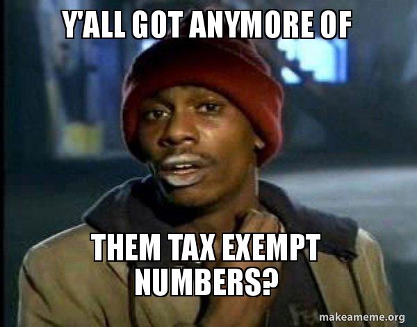 Y'all Got Anymore of them tax exempt numbers? - Dave Chappelle Junkie Y ...