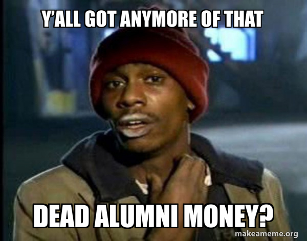 Y’ALL GOT ANYMORE OF THAT Dead alumni money? - Dave Chappelle Junkie Y ...