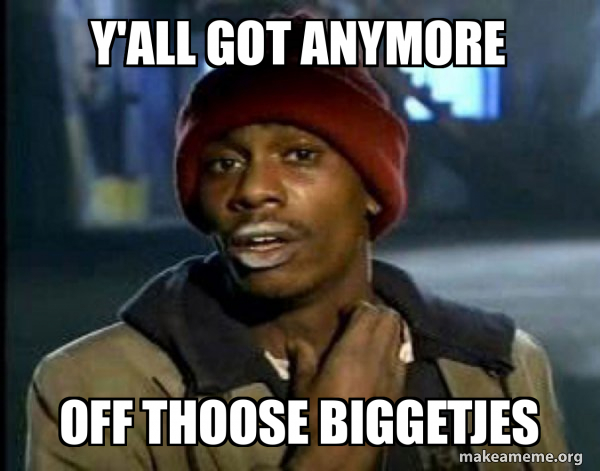 Y'all got anymore off thoose biggetjes - Dave Chappelle Junkie Y'all ...