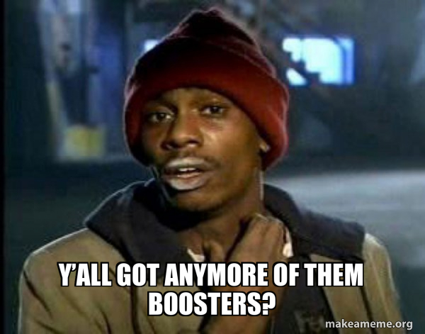 Y’all got anymore of them boosters? - Dave Chappelle Junkie Y'all Got ...