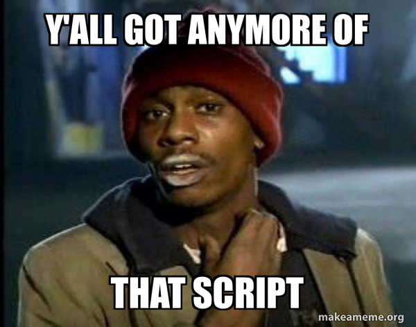 Y'all Got Anymore of that script - Dave Chappelle Junkie Y'all Got ...