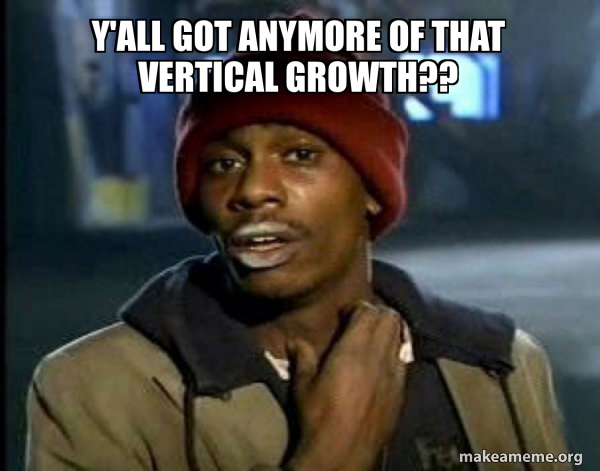 Y'all got anymore of that Vertical Growth?? - Dave Chappelle Junkie Y ...