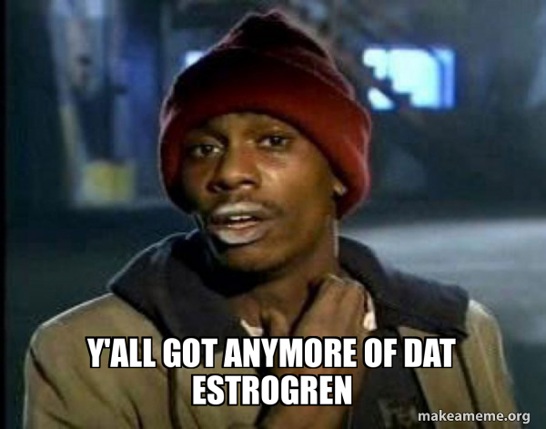 Y'All got anymore of dat estrogren - Dave Chappelle Junkie Y'all Got ...